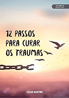 12 Passos para curar os traumas (12 Passos - Volume 3) - eBook, Resumo ...