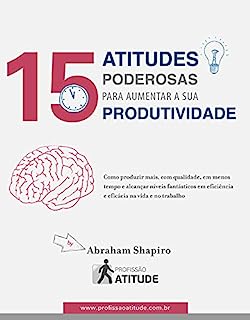 15 Atitudes Poderosas para Aumentar a sua Produtividade - eBook, Resumo, Ler Online e PDF - por ...