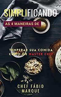 AS 4 MANEIRAS DE TEMPERAR SUA COMIDA COMO UM MASTER CHEF - eBook ...