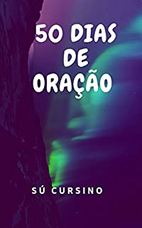 50 dias de oração - eBook, Resumo, Ler Online e PDF - por suelen cursino