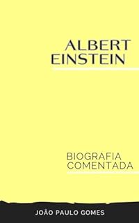 Albert Einstein: Biografia comentada - eBook, Resumo, Ler Online e PDF - por Gomes, João Paulo