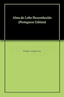 Alma do Lobo Desconhecido - eBook, Resumo, Ler Online e PDF - por ...