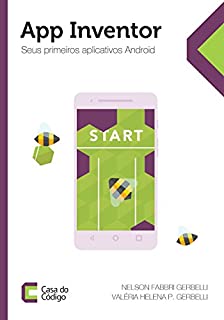 App Inventor: Seus primeiros aplicativos Android - eBook, Resumo, Ler Online e PDF - por Nelson ...