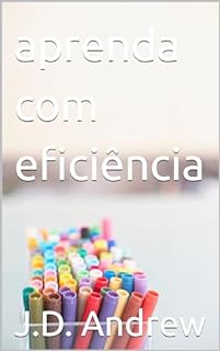 aprenda com eficiência - eBook, Resumo, Ler Online e PDF - por Andrew, J.D.