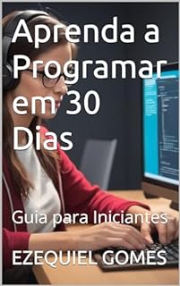 Aprenda a Programar em 30 Dias: Guia para Iniciantes - eBook, Resumo ...