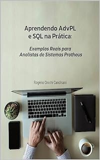 Aprendendo AdvPL e SQL na Prática: : Exemplos Reais para Analistas de Sistemas Protheus - eBook ...