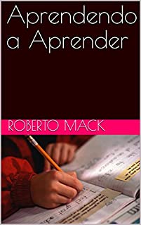 Aprendendo a Aprender - eBook, Resumo, Ler Online e PDF - por Roberto Mack