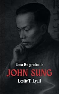 Uma Biografia de John Sung - eBook, Resumo, Ler Online e PDF - por T. Lyall, Leslie