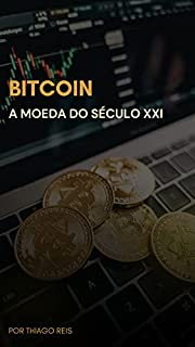 Bitcoin: A moeda do século XXI - eBook, Resumo, Ler Online e PDF - por Reis, Thiago