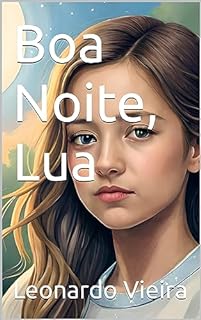 Boa Noite, Lua - eBook, Resumo, Ler Online e PDF - por Vieira, Leonardo