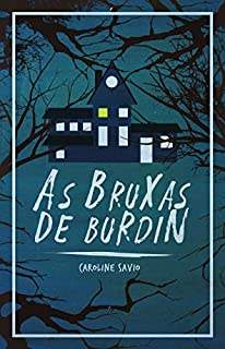 As bruxas de Burdin - eBook, Resumo, Ler Online e PDF - por Caroline Savio