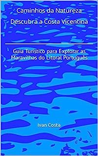 Caminhos da Natureza-Descubra a Costa Vicentina : Guia Turístico para Explorar as Maravilhas do ...