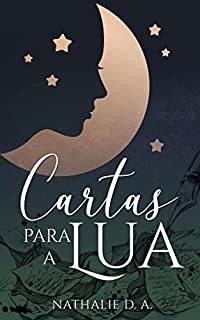 Cartas para a Lua - eBook, Resumo, Ler Online e PDF - por D.A, Nathalie