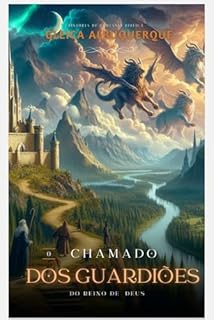 O chamado dos guardiões do reino de Deus - eBook, Resumo, Ler Online e PDF - por Albuquerque, Gleica