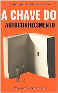 A CHAVE DO AUTOCONHECIMENTO: DESCOBRINDO O PODER DENTRO DE SI - eBook, Resumo, Ler Online e PDF ...