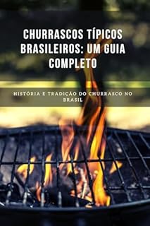Churrascos Típicos Brasileiros: Um Guia Completo - eBook, Resumo, Ler ...