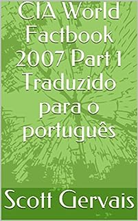 CIA World Factbook 2007 Part 1 Traduzido para o português - eBook ...