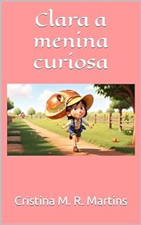 Clara a menina curiosa - eBook, Resumo, Ler Online e PDF - por Martins, Cristina