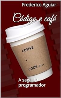 Código e café: A saga do programador - eBook, Resumo, Ler Online e PDF ...