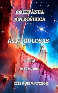 Coletânea Astrofísica: As nebulosas (Volume 2) (ColetâneaAstrofísica ...