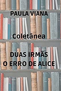 Coletânea Duas Irmãs O erro de Alice - eBook, Resumo, Ler Online e PDF ...