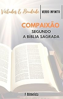 Compaixão - Segundo a Bíblia Sagrada - Comentário bíblico (Bíblia ...