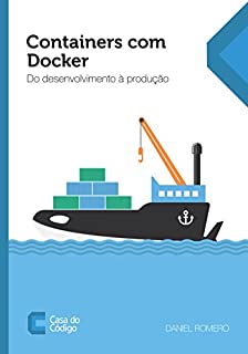 Containers com Docker: Do desenvolvimento à produção - eBook, Resumo ...
