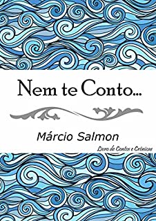 Nem te Conto... - eBook, Resumo, Ler Online e PDF - por Márcio Salmon