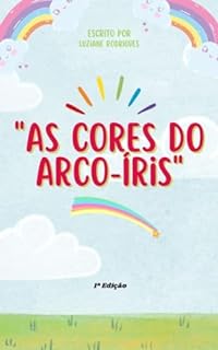As Cores do Arco-Íris - eBook, Resumo, Ler Online e PDF - por Rodrigues Souza Pereira , Luziane