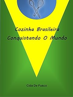 Cozinha Brasileira Conquistando O Mundo - eBook, Resumo, Ler Online e PDF - por Cida De Fusco