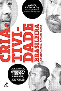 Criatividade Brasileira: Alex Atala, Fernando e Humberto Campana, Jum ...