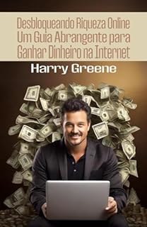 Desbloqueando Riqueza Online: Um guia abrangente para ganhar dinheiro ...