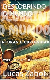 DESCOBRINDO O MUNDO: Aventuras e Curiosidades - eBook, Resumo, Ler ...