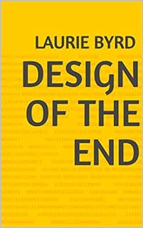 Design Of The End - eBook, Resumo, Ler Online e PDF - por Laurie Byrd