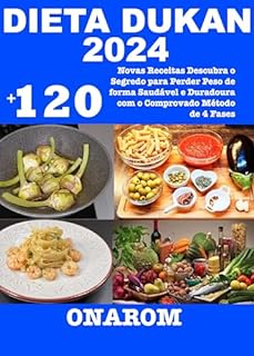 Dieta Dukan 2024 120 Novas Receitas Descubra O Segredo Para Perder