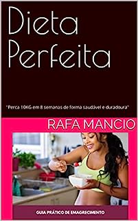 Dieta Perfeita: "Perca 10KG em 8 semanas de forma saudável e duradoura" - eBook, Resumo, Ler ...