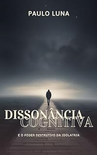 Dissonância Cognitiva: E o poder da Idolatria - eBook, Resumo, Ler ...