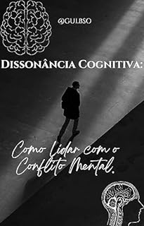 Dissonância Cognitiva: Como Lidar com o Conflito Mental - eBook, Resumo ...