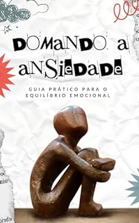 Domando a Ansiedade: Guia Prático para o Equilíbrio Emocional - eBook, Resumo, Ler Online e PDF ...