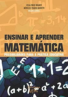 Ensinar e aprender matemática: possibilidades para a prática educativa - eBook, Resumo, Ler ...