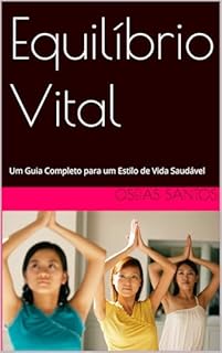 Equilíbrio Vital: Um Guia Completo para um Estilo de Vida Saudável - eBook, Resumo, Ler Online e ...