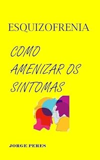 ESQUIZOFRENIA Como Amenizar os Sintomas - eBook, Resumo, Ler Online e ...