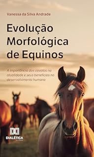 Evolução Morfológica de Equinos: a importância dos cavalos na ...