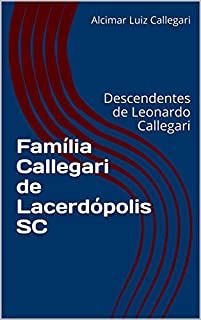 Família Callegari de Lacerdópolis SC: Descendentes de Leonardo ...