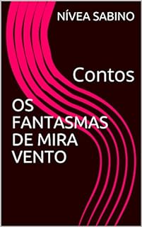OS FANTASMAS DE MIRA VENTO: Contos - eBook, Resumo, Ler Online e PDF ...