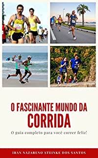 O FASCINANTE MUNDO DA CORRIDA: O GUIA COMPLETO PARA VOCÊ CORRER FELIZ! - eBook, Resumo, Ler ...