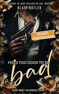 Feels Too Good To Be Bad, Livro 4 de uma série completa, um romance ...