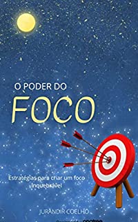 O Poder Do Foco : Estratégias para criar um foco inquebrável - eBook, Resumo, Ler Online e PDF ...