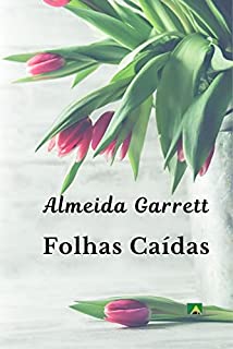 Folhas Caídas - eBook, Resumo, Ler Online e PDF - por Garrett, Almeida