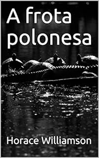 A frota polonesa - eBook, Resumo, Ler Online e PDF - por Horace Williamson